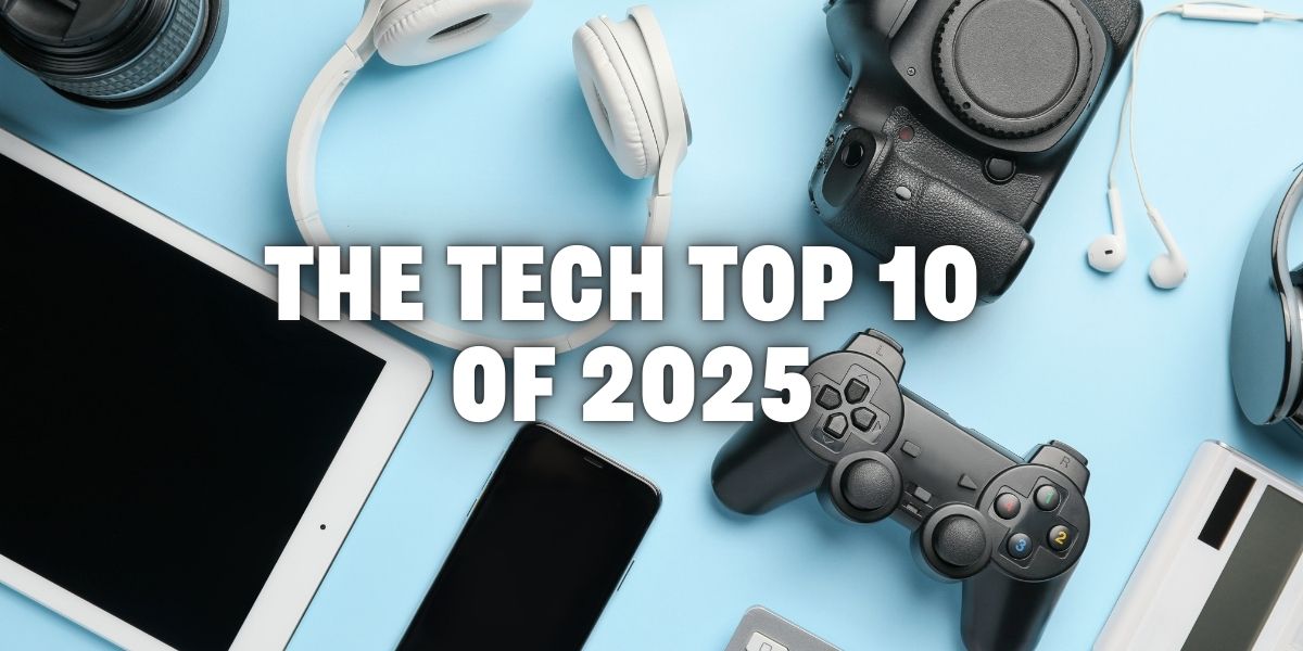 These Are Our Top 10 Tech Items Released in 2025 - 2ST